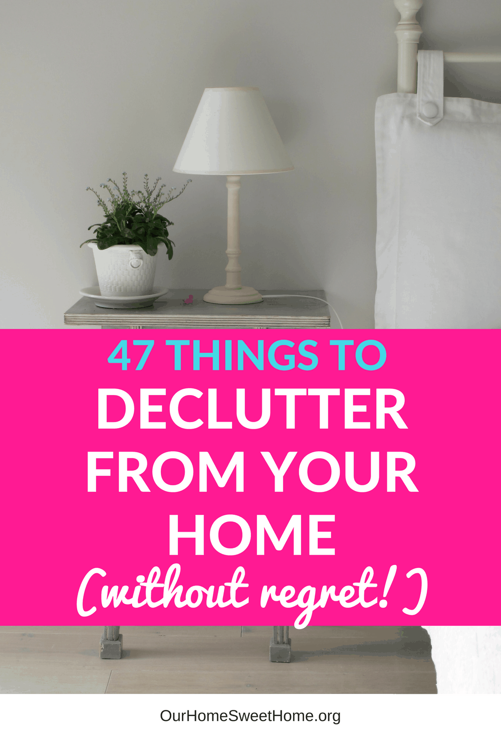 47 Things To Declutter From Your Home (without regret!)