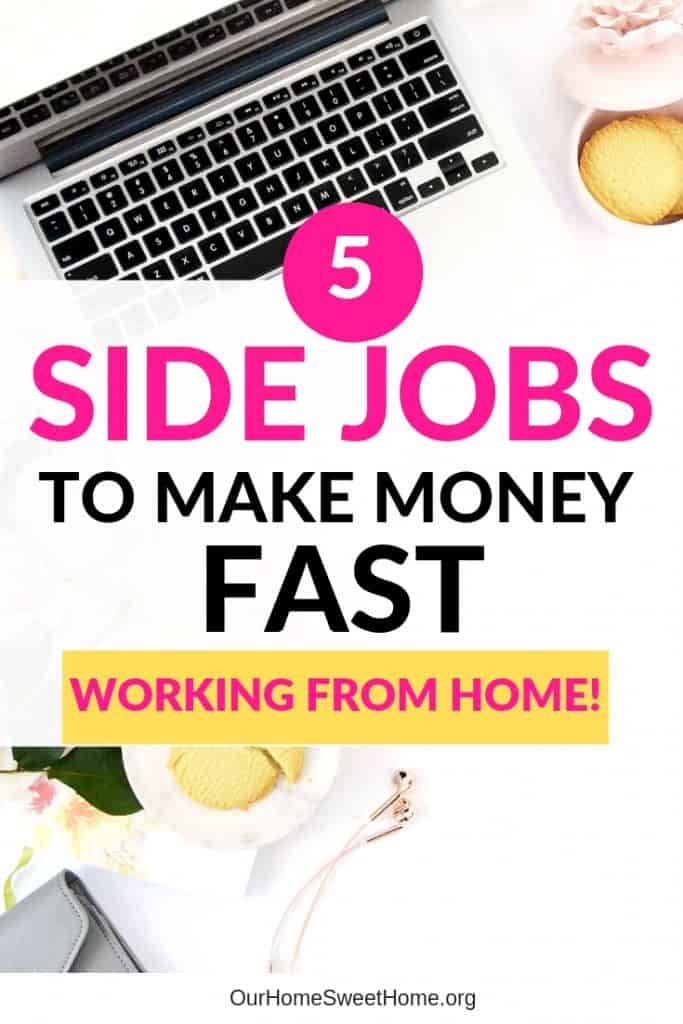 5 Side Jobs To Make Money Fast Working From Home Our Home Sweet 5 Side Jobs To Make Money Fast Working From Home Our Home Sweet
